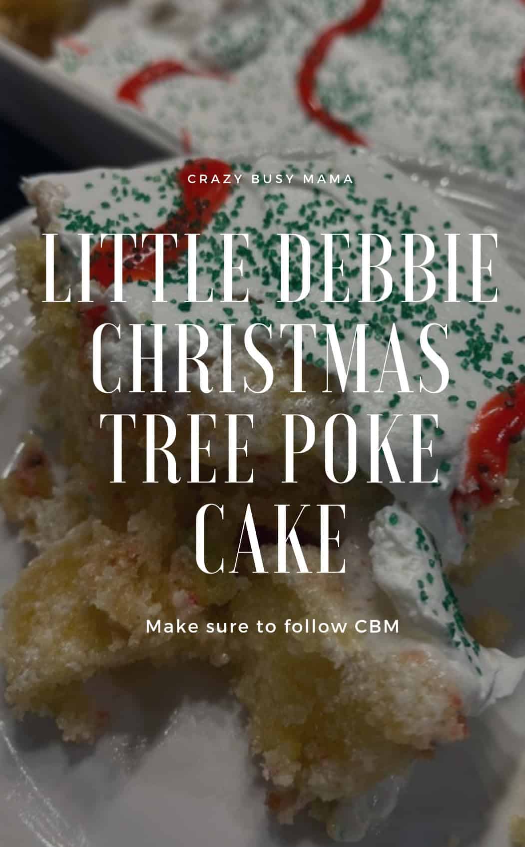 Little Debbie Christmas Tree Poke Cake - Crazy Busy Mama